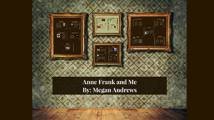 Anne Frank and Me by Megan Andrews on Prezi