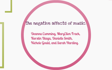 The negative affects of music~ by Deanna Cumming on Prezi