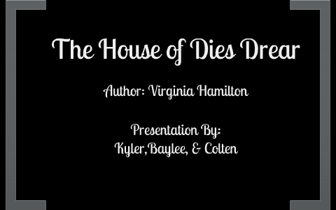 The House of Dies Drear by Kyler Baker on Prezi