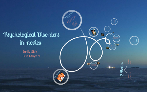 Psychological Disorders in Movies by Emily Sisk on Prezi
