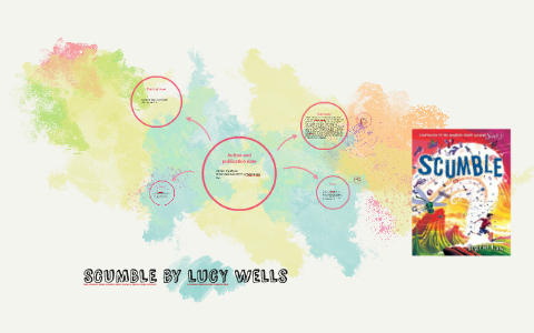 SCUMBLE by Lucy C. Wells on Prezi