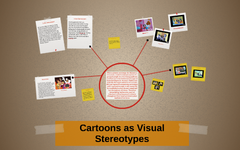 Cartoons as Visual Stereotypes by Marissa Jenkins on Prezi