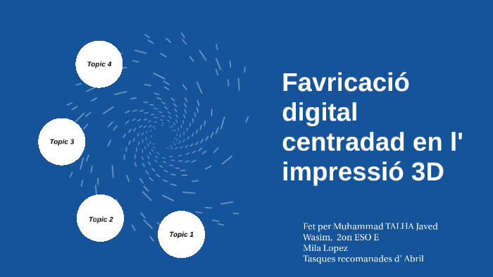 Fabricació digital centrada en la impressió 3D by Talha Wasim on Prezi
