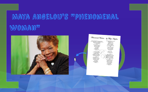 Maya angelou's phenomenal woman by kamesheya gaines on Prezi