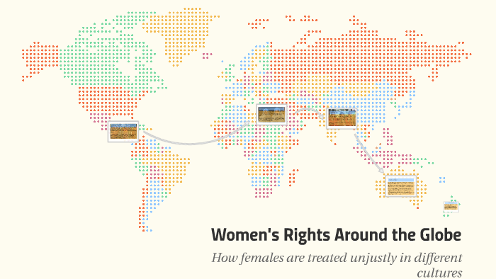 Womens Rights Around the Globe by Holly Kearns on Prezi