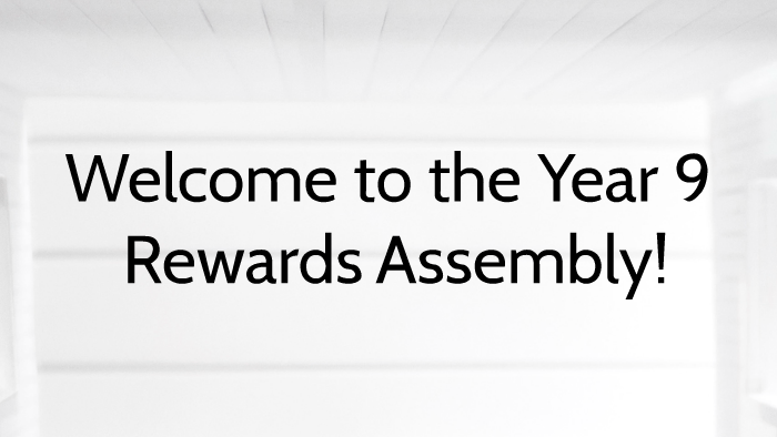 Year 9 Rewards Assembly by Robyn Dives on Prezi