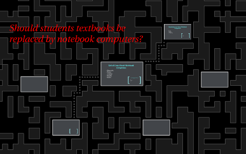 Should students textbooks be replaced by notebook computers? by Erica ...