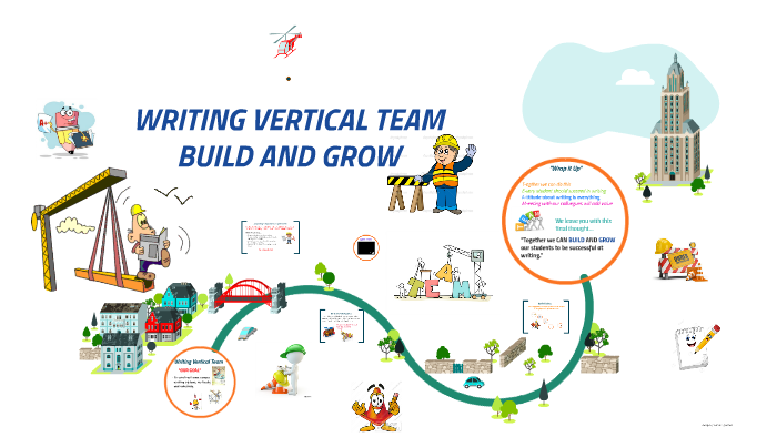 Writing Vertical Team "Build and Grow" by Brenda Bogdan on Prezi