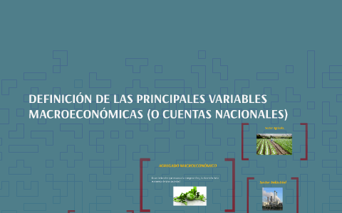 DEFINICION DE LAS PRINCIPALES VARIABLES MACROECONÓMICAS (O C by Brandon Ramirez on Prezi