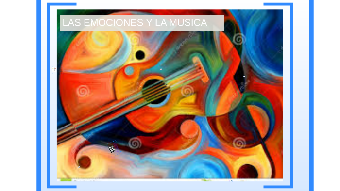 LAS EMOCIONES Y LA MUSICA by Paula Restrepo on Prezi