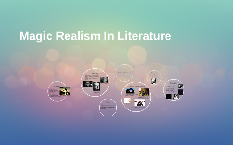 Magic Realism In Literature by Vitaliy Komar on Prezi