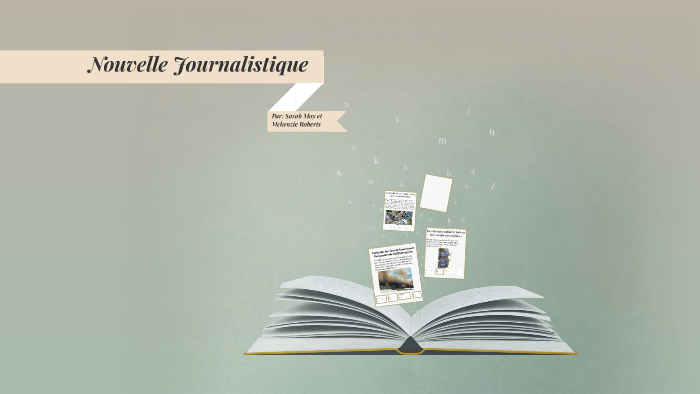 Nouvelle Journalistique by mckenzie roberts on Prezi