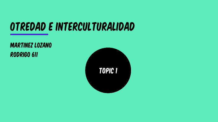 OTREDAD E INTERCULTURALIDAD by Rodrigo Lozano on Prezi