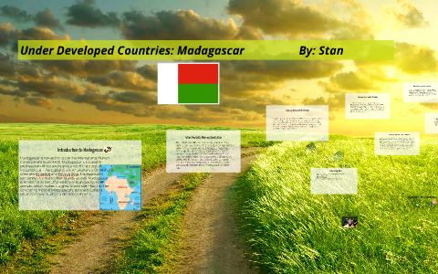 Under Developed Countries: Madagascar by Stan Sitichko on Prezi