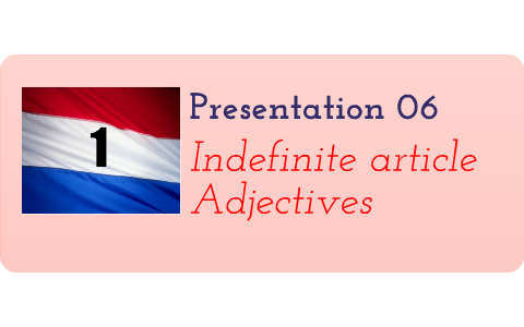 Dutch 1 - 07 - Indefinite article/adjectives by Twan Geerts on Prezi