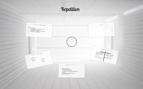 Repetition by Evan Coombs on Prezi
