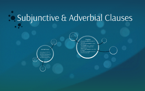 Subjunctive & Adverbial Clauses by D Hernandez on Prezi