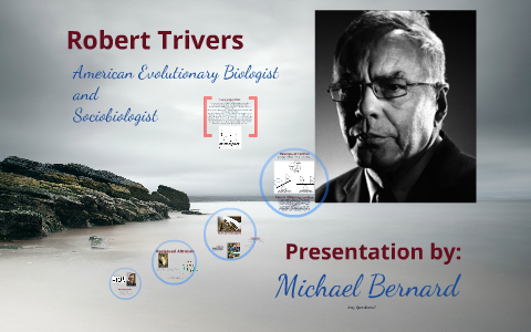 Robert Trivers by Michael Bernard on Prezi
