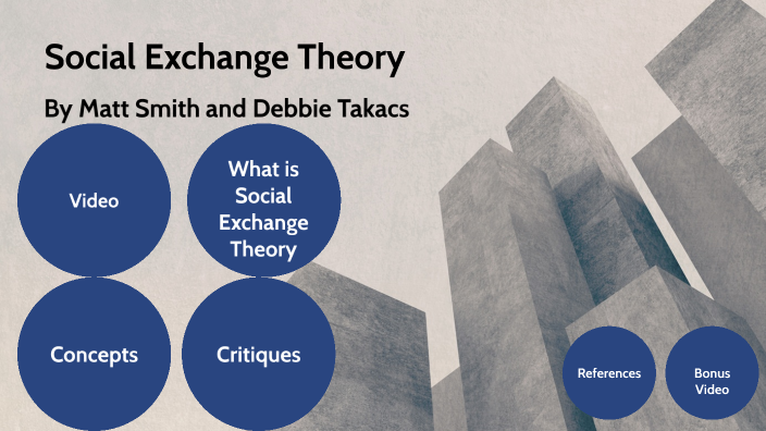 Social Exchange Theory by Matt Smith on Prezi