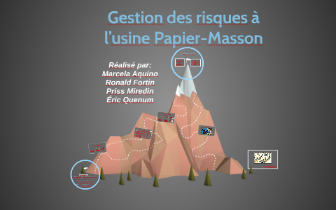 Gestion des risques à l’usine de Papier-Masson by Marcela Aquino on Prezi