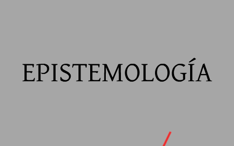 EPISTEMOLOGÍA DE LA PEDAGOGIA by Edgar Talero on Prezi