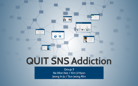 QUIT SNS Addiction by Jessie Sun on Prezi