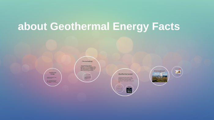 about Geothermal Energy Facts by princessmaha saeed on Prezi