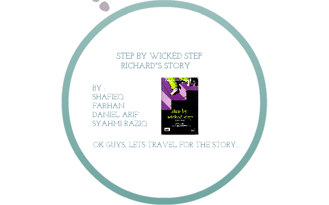 Step By Wicked Step : Richard's Story by Afeeq Ar-Rayyan on Prezi