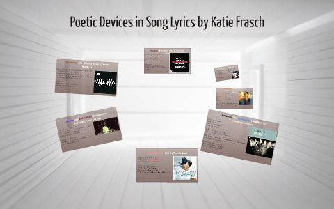 Poetic Devices in Song Lyrics by Katie Frasch by on Prezi