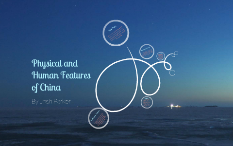 Physical and Human Features of China by Josh Parker on Prezi
