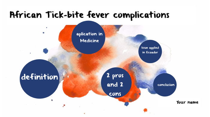 African tick-bite fever complications by sofía cantos on Prezi