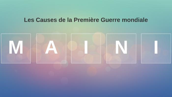 Les Causes de la Première Guerre mondiale by Ryan Smythe on Prezi