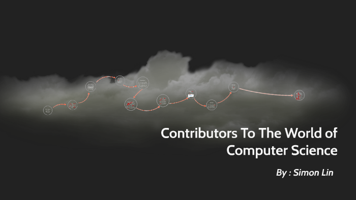 Contributors To The World of Computer Science by Simon Lin on Prezi