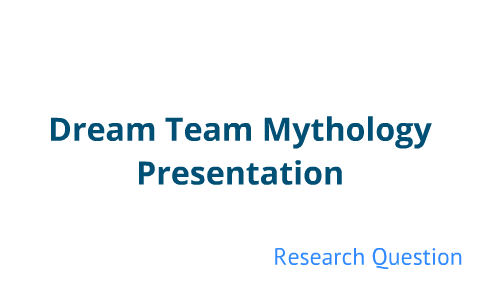 Dream Team Mythology Presentation by Connor Rogowski on Prezi