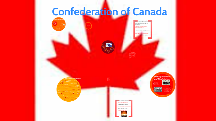 Confederation of Canada by Alicia Jaeger on Prezi