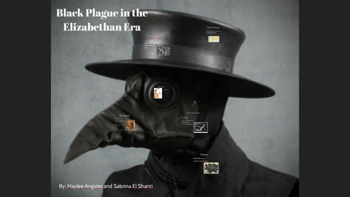 Black Plague in the Elizabethan Era by Haylee Angster on Prezi