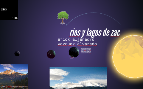 rios y lagos de zac by alexitho vazqyez on Prezi