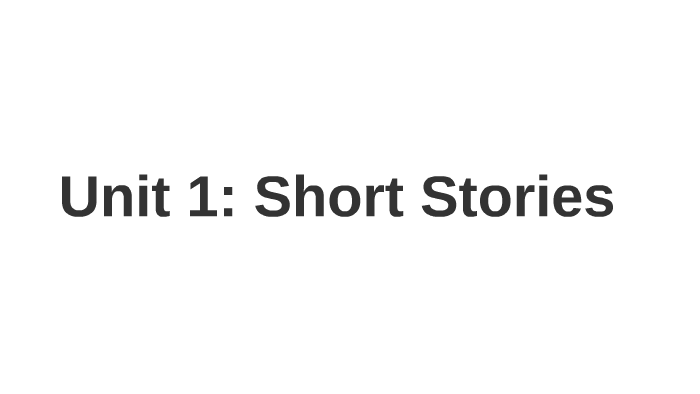 Unit 1: Short Stories by Aaron Kim Unit 1: Short Stories by Aaron Kim