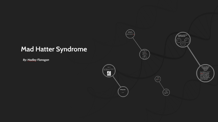 Mad Hatter Syndrome by Hadley Flanagan on Prezi