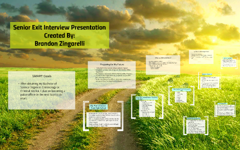 Senior Exit Interview Presentation by Brandon Zingarelli on Prezi