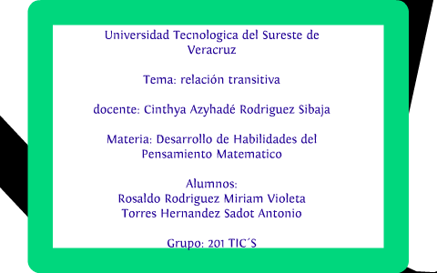 relacion transitiva by mili rosaldo on Prezi