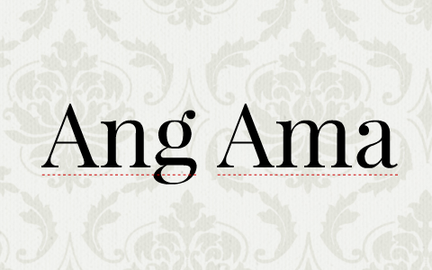 Ang Ama by charity reyes on Prezi