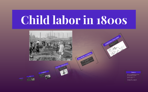 Child labor in 1800s by Maddie Lidbeck on Prezi