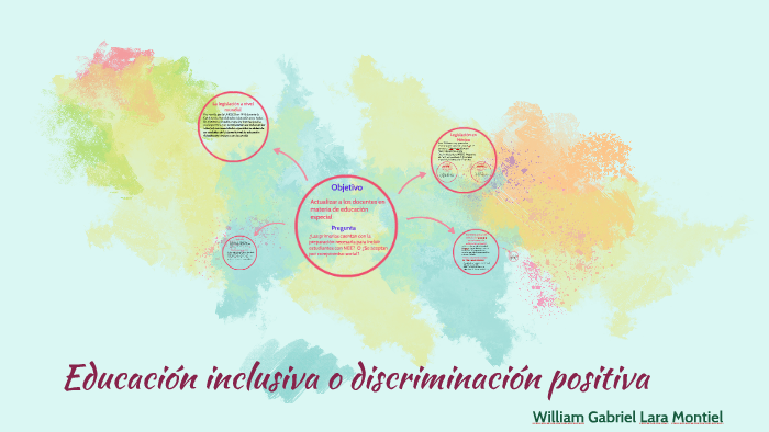Educación inclusiva o discrimación positiva by William Montiel on Prezi
