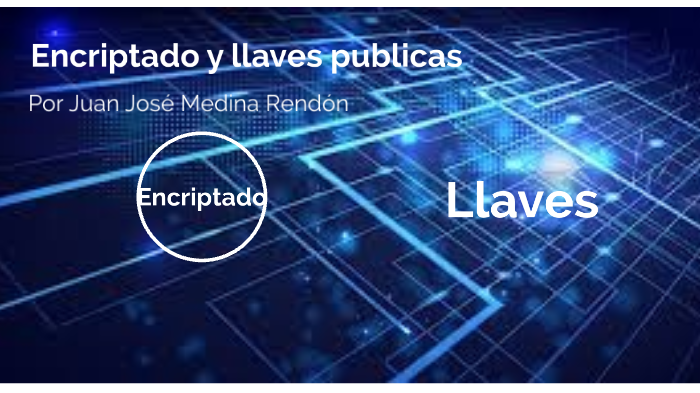 Encriptado y llaves publicas by juan 1012 on Prezi