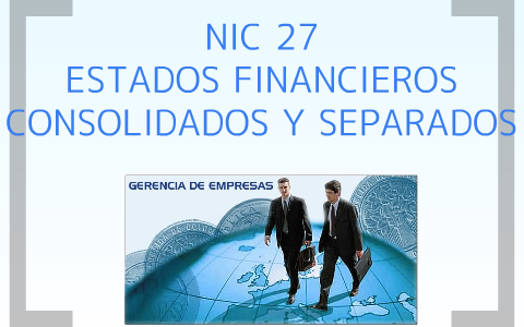 NIC 27 ESTADOS FINANCIEROS CONSOLIDADOS by raul leonardo orozco ...