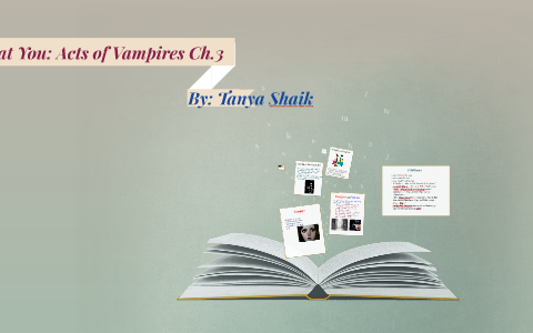 Nice to Eat You: Acts of Vampires by Tanya Shaik on Prezi