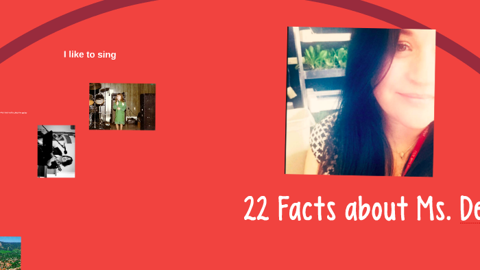 20 Facts about Ms. DeMarse by Bridget DeMarse on Prezi