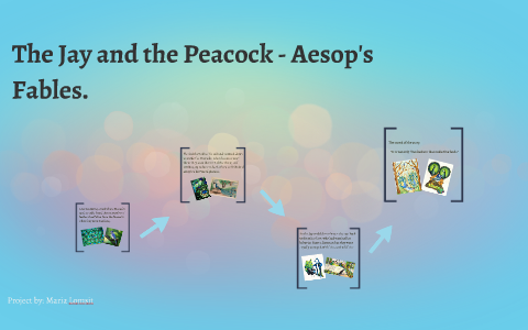 The Jay and the Peacock - Aesop's Fables. by Mariavina Lomsit on Prezi