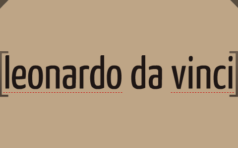 leonardo da vinci by tim konijn on Prezi